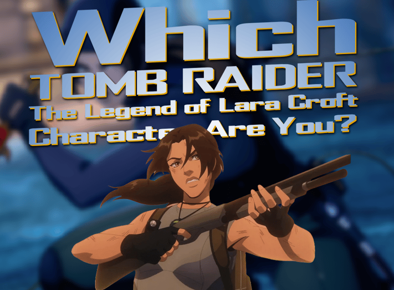 Which Tomb Raider: The Legend of Lara Croft Character Are You?