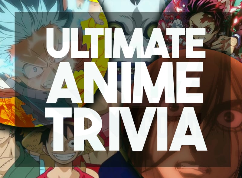 The Ultimate Anime Trivia
