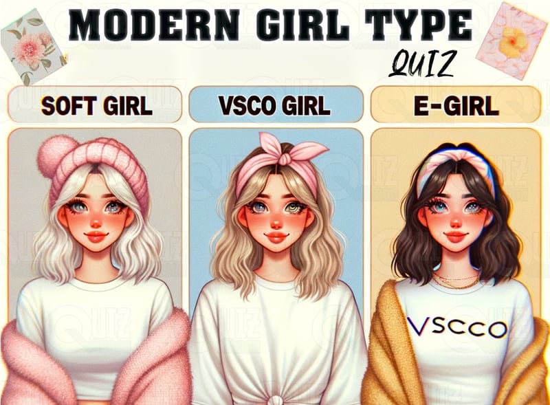 E-Girl, Soft, or VSCO Girl? Modern Girl Types Quiz